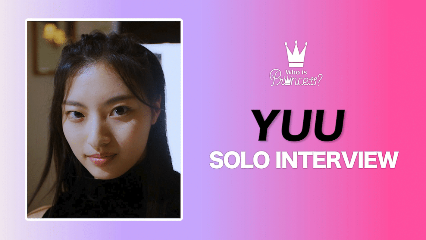 Who is Princess？ - SOLO INTERVIEW YUU ver.