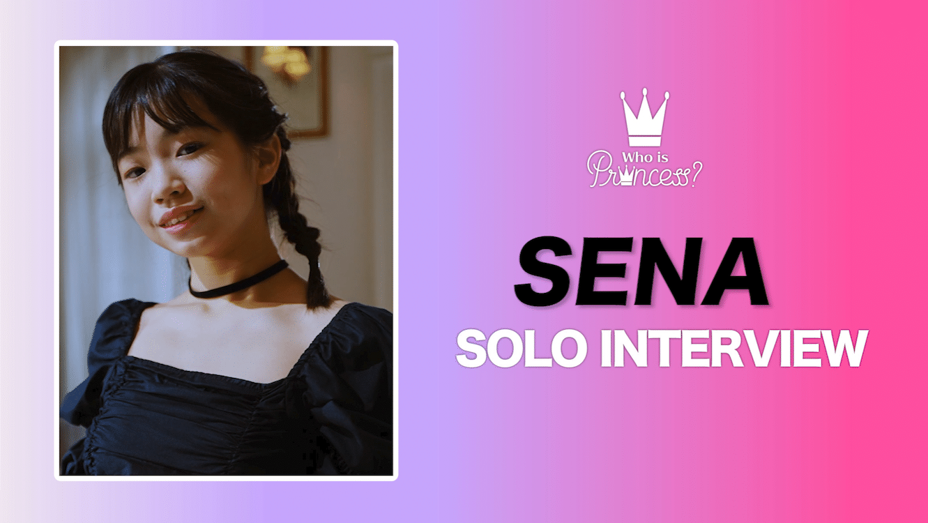 Who is Princess？ - SOLO INTERVIEW SENA ver.