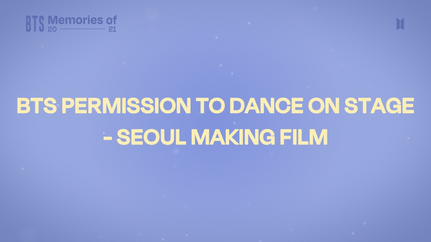 Weverse BTS Media - 3-4. PERMISSION TO DANCE ON STAGE - SEOUL REHEARSAL MAKING FILM