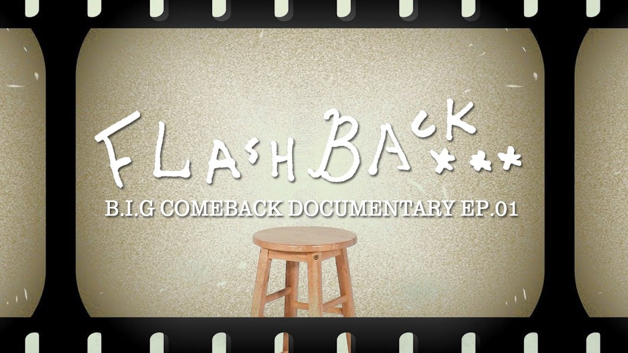 [FLASHBACK] EP.01 Prologue | B.I.G COMEBACK DOCUMENTARY (ENG)