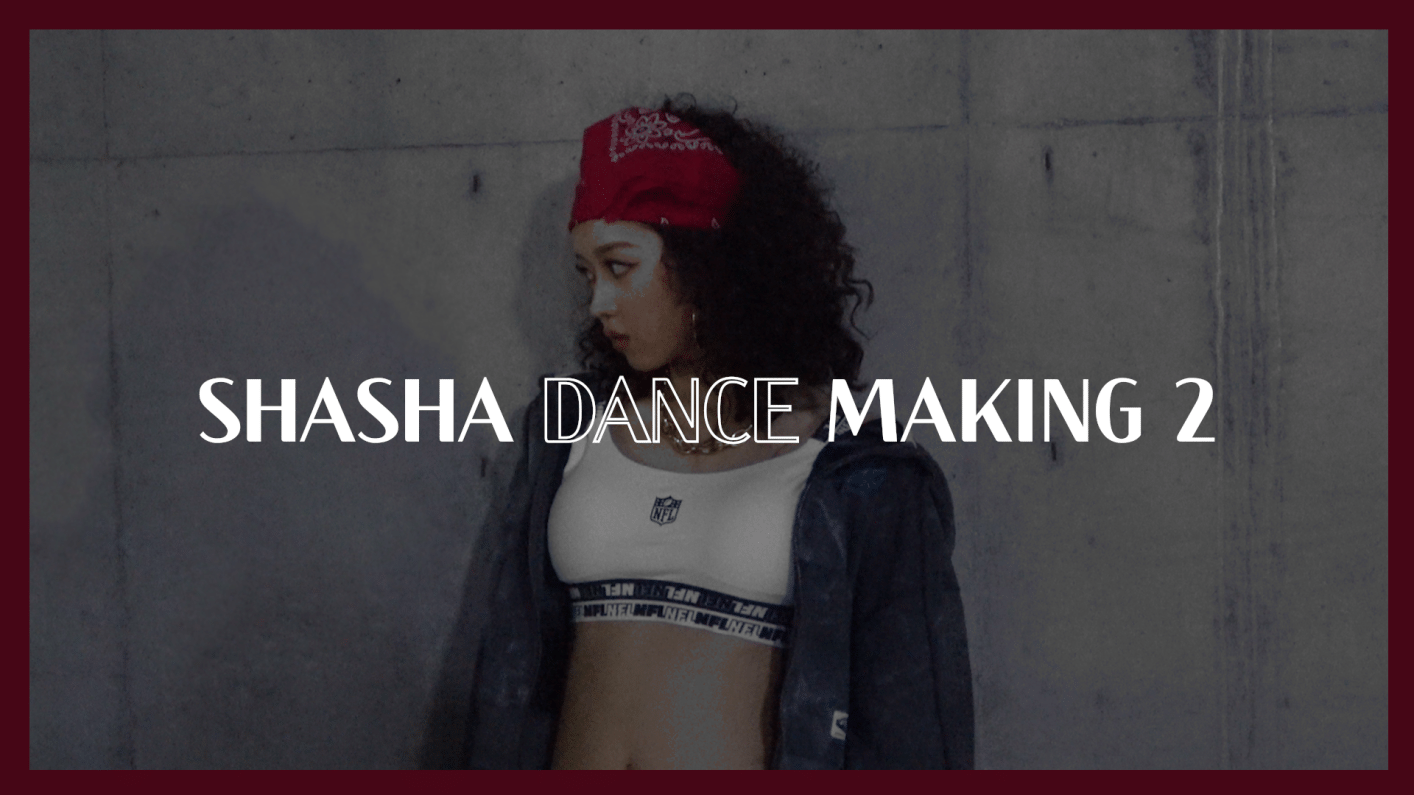 SHASHA DANCE Project Making Part.2