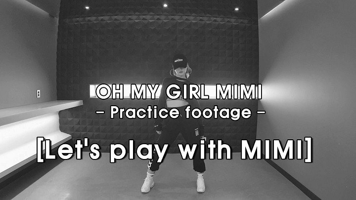 위버스 OH MY GIRL Media - OH MY GIRL MIMI_Practice footage [Let's play ...