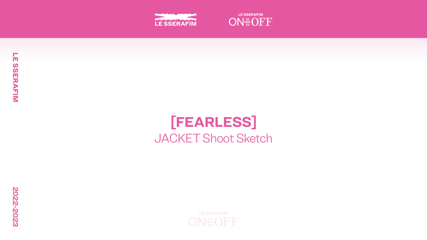 Weverse LE SSERAFIM Media - 2-2. [FEARLESS] JACKET Shoot Sketch
