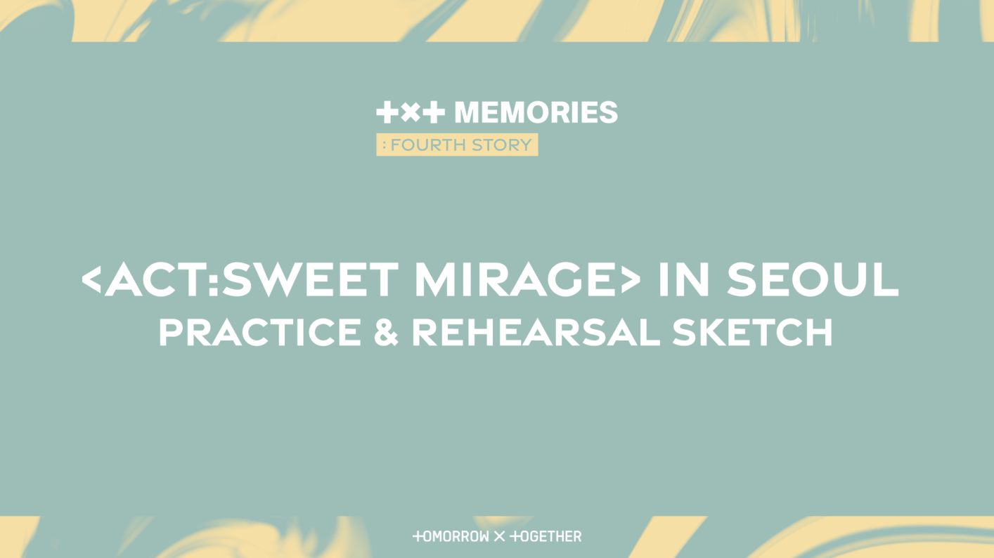 Weverse TOMORROW X TOGETHER Media - 2-1. PRACTICE & REHEARSAL SKETCH