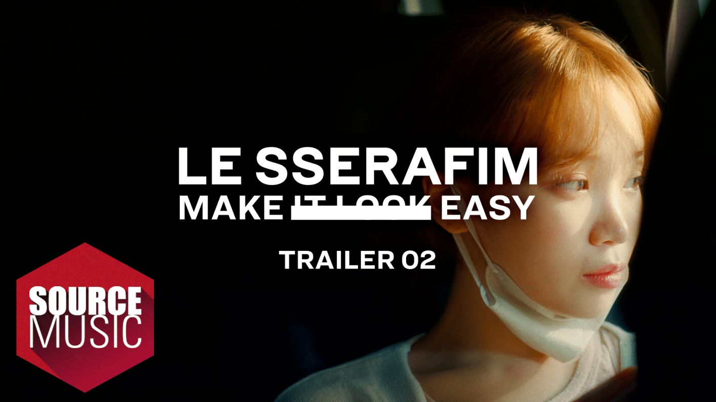 Weverse LE SSERAFIM Media - LE SSERAFIM (르세라핌) Documentary ‘Make It Look Easy' TRAILER 02