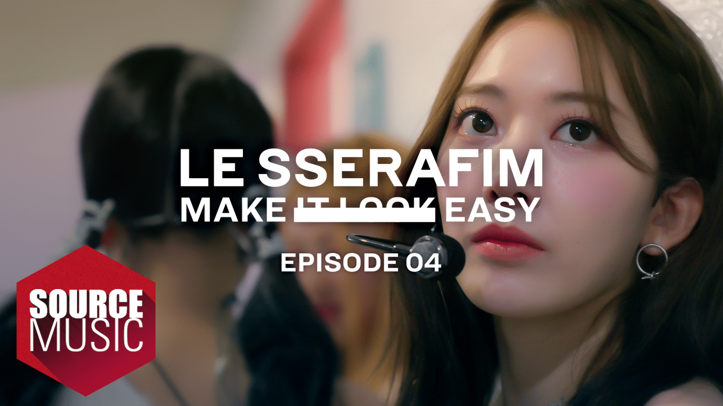 Weverse LE SSERAFIM Media - LE SSERAFIM (르세라핌) Documentary ‘Make It Look Easy' EPISODE 04