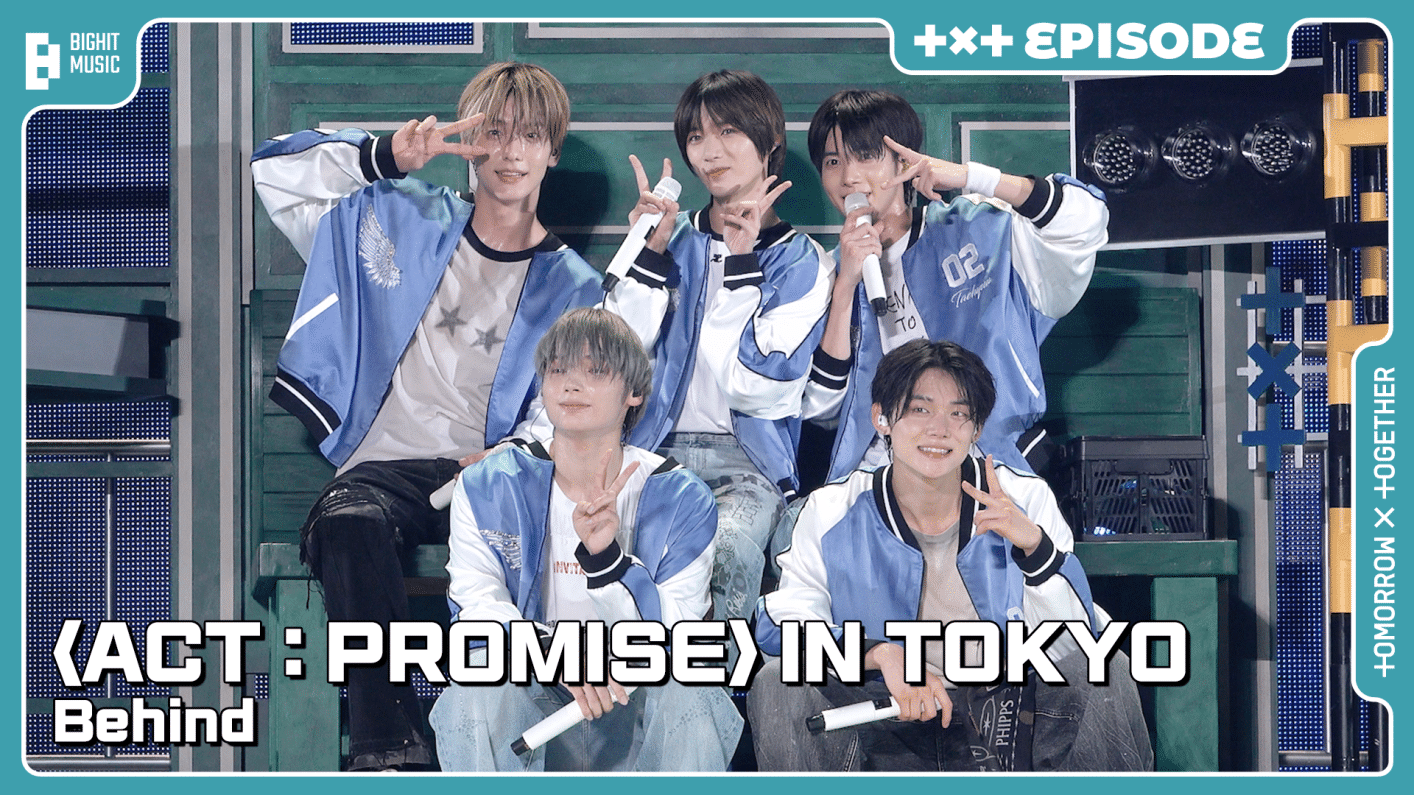 Weverse TOMORROW X TOGETHER Media - 'ACT : PROMISE' IN TOKYO Behind | EPISODE | TXT (투모로우바이투게더)