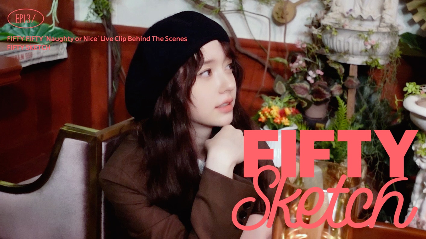 Weverse FIFTY FIFTY Media - [FIFTY Sketch] EP.13 FIFTY FIFTY (피프티피프티)ㅣNaughty or Nice Live Clip ...