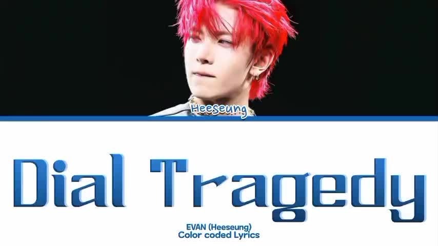 ENHYPEN Community Post - Dial Tragedy - EVAN (Color Coded Lyrics) Made by: 니니_엔진 (me)