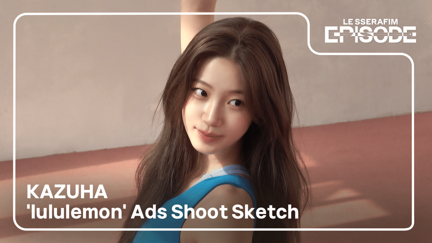 Weverse LE SSERAFIM Media - [EPISODE] KAZUHA ‘lululemon’ Ads Shoot Sketch