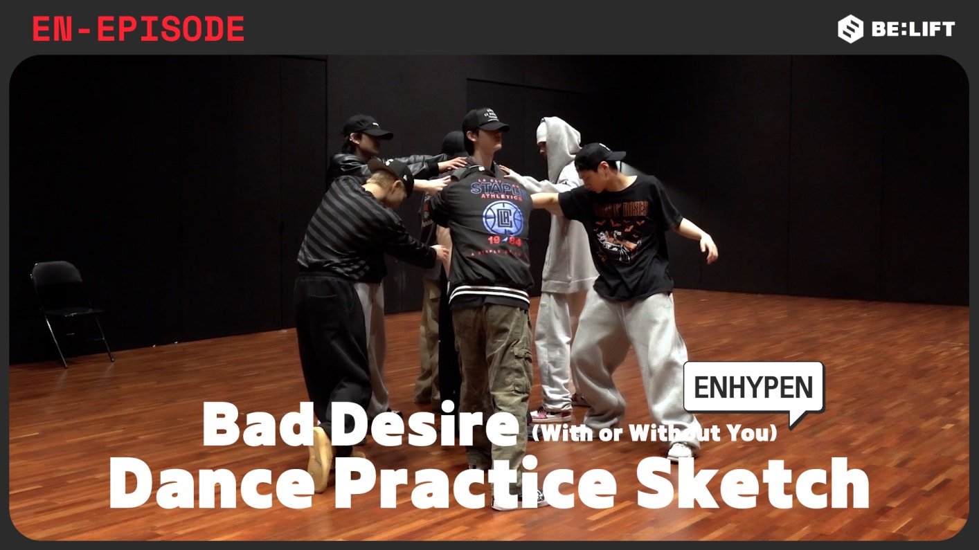 Weverse ENHYPEN Media - [EPISODE] ‘Bad Desire (With or Without You)’ Dance Practice Sketch ...
