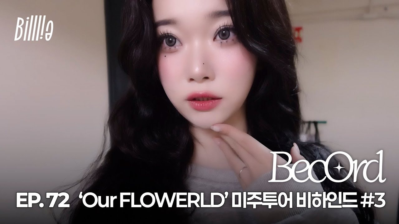 Weverse Billlie Media - [VIDEO] [BecOrd] EP.72 | Billlie World Tour 'Our FLOWERLD (Belllie've ...