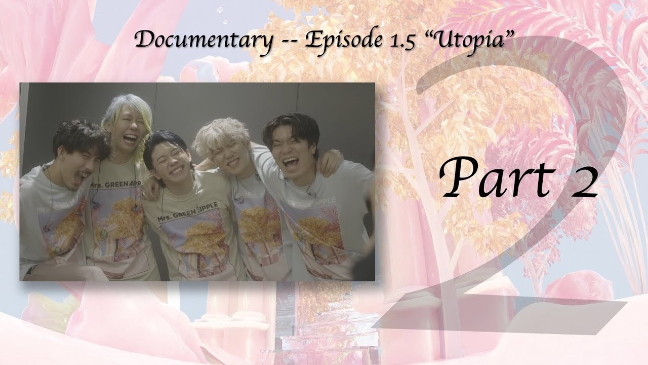 Multimedia de MGA de Weverse - Mrs. GREEN APPLE「Documentary -- Episode 1.5 “Utopia”」Part 2